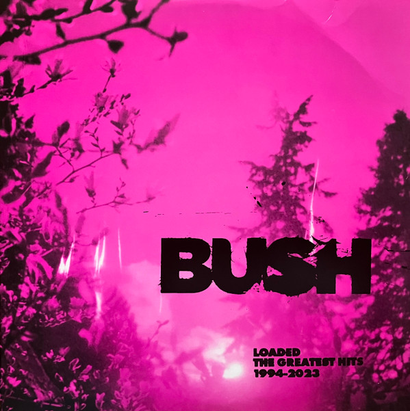 Bush ‎– Loaded: The Greatest Hits 1994-2023 – Vinyltrolden
